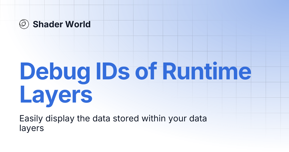 Debug IDs of Runtime Layers | Shader World Debug IDs of Runtime Layers | Shader World